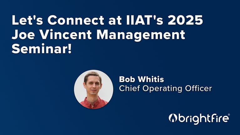 Gain Insight & Meet with BrightFire at IIAT’s Joe Vincent Conference