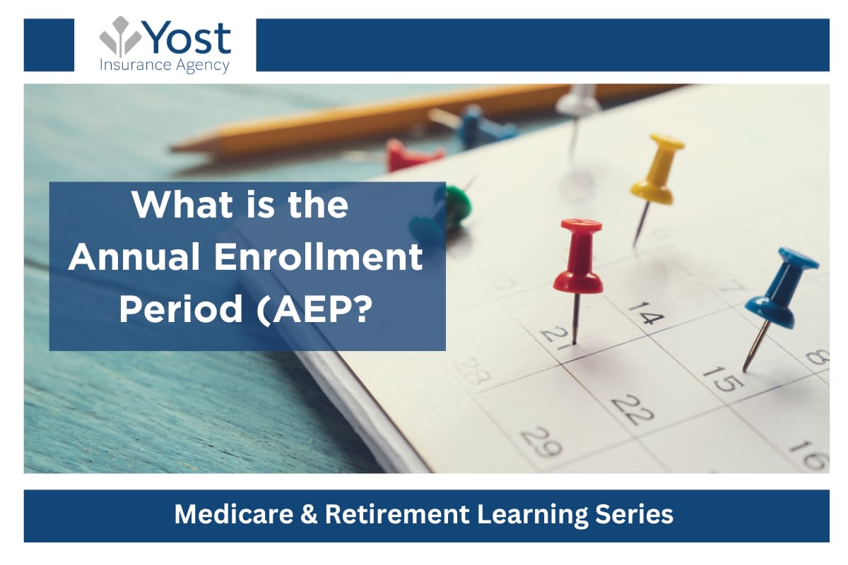 What is the Annual Enrollment Period (AEP)? | Yost Insurance Agency