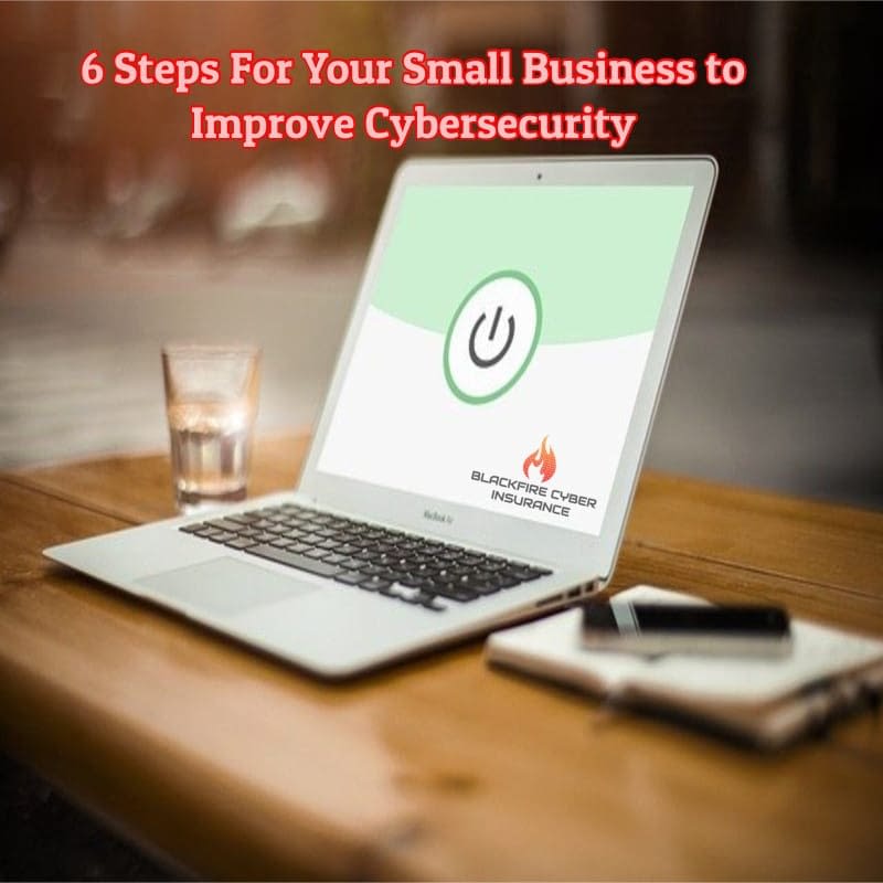 How Can a Small Business Improve Cybersecurity? 6 Simple Steps to ...